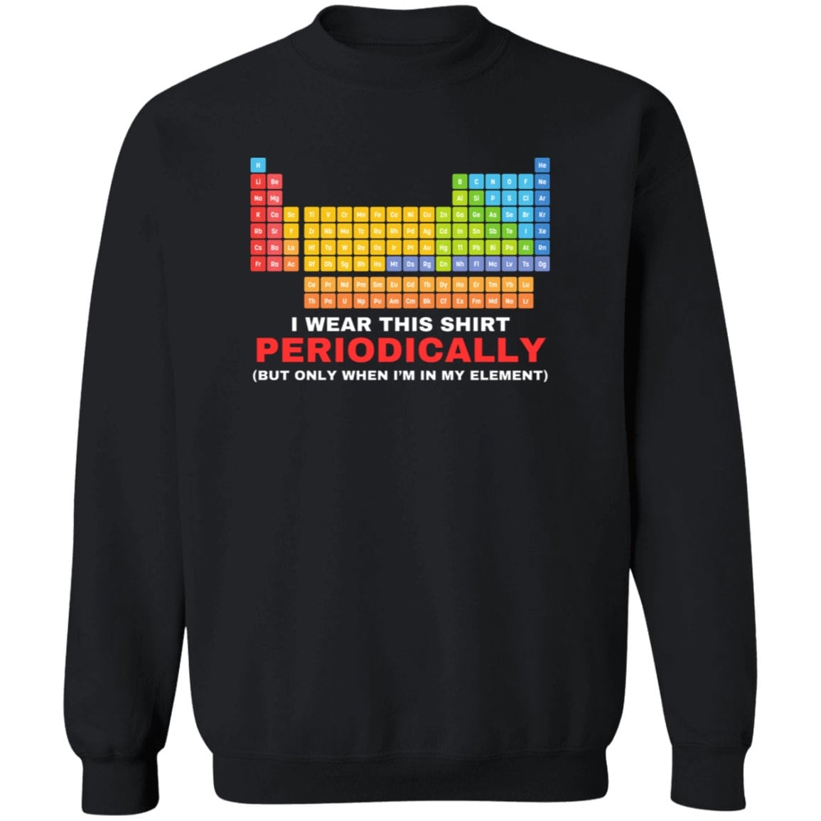 Funny Chemistry Sweatshirt, Funny Periodic Table Sweatshirt, Funny ...