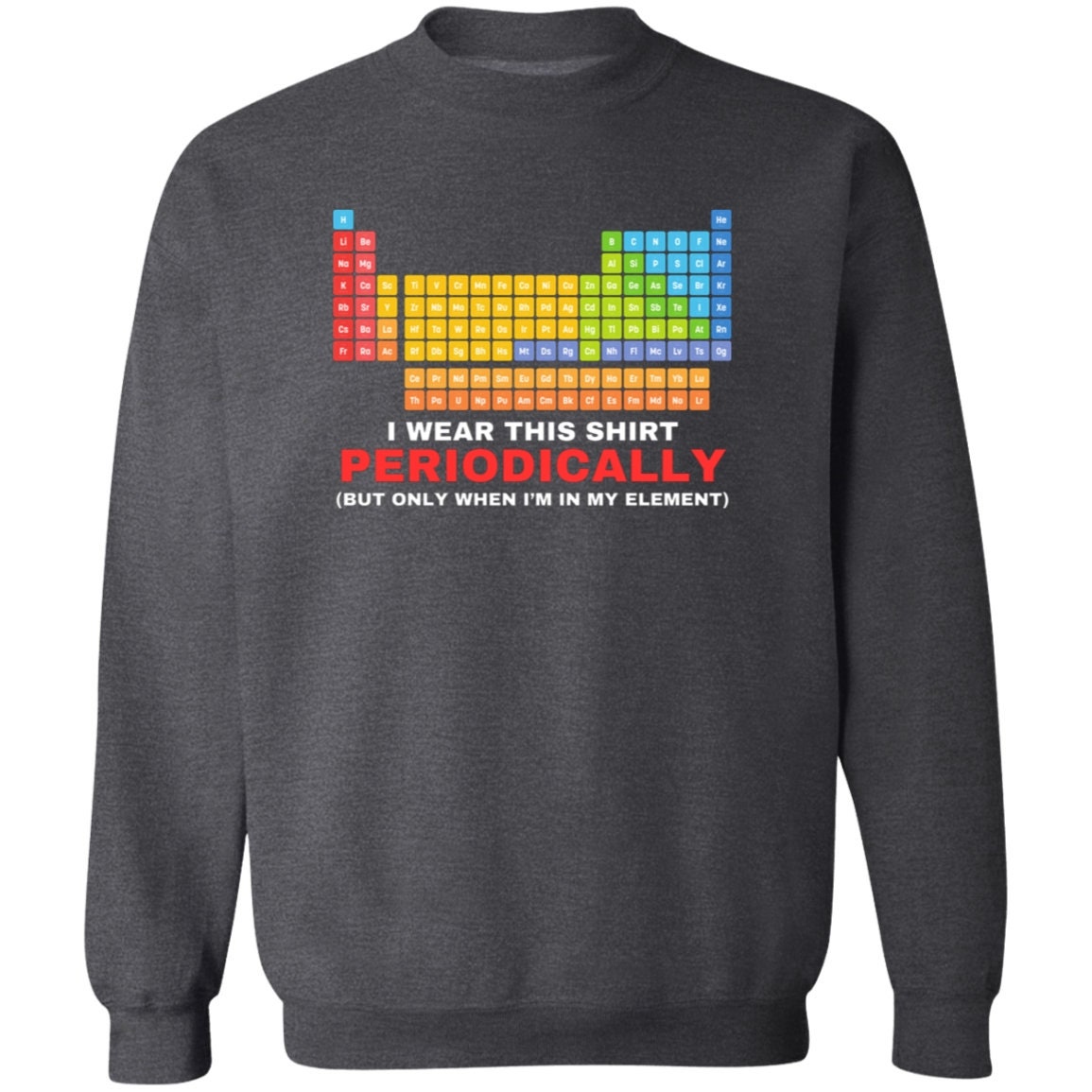 Funny Chemistry Sweatshirt, Funny Periodic Table Sweatshirt, Funny ...