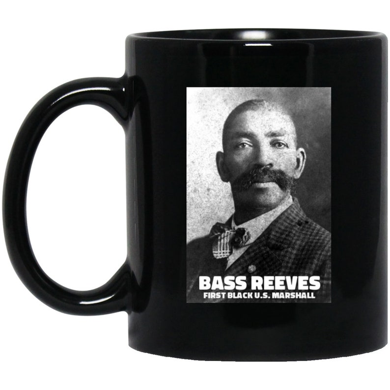 Bass Reeves Coffee Mug Black History Coffee Mug First Black Us Marshall Old West Mug