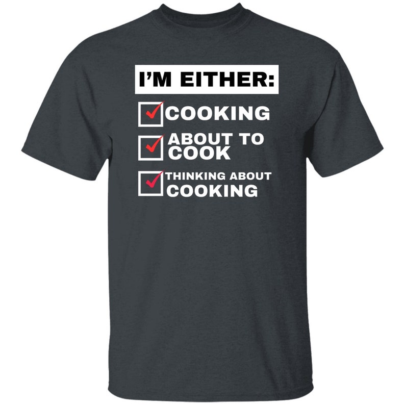 Funny Cooking Tshirt, Funny Chef Shirt, Foodie T-shirts, I'm Either ...