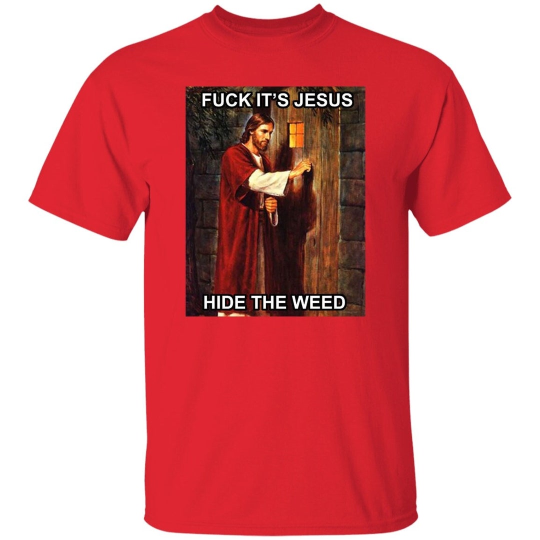 It's Jesus Hide the Weed T-shirt, Funny Cannabis Shirt, Weed Humor ...