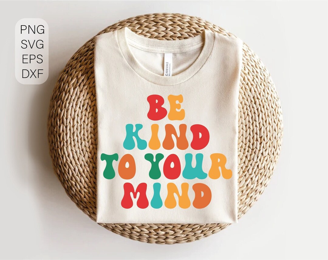 Be Kind to Your Mind PNG SVG EPS Dxf, Be Kind Boho Quote Retro Hippie ...