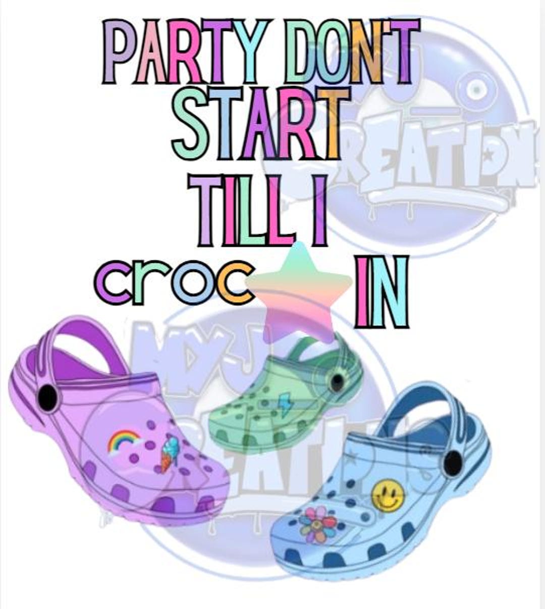 Party Don't Start Until I Croc IN 10th Birthday - Colorful - Etsy