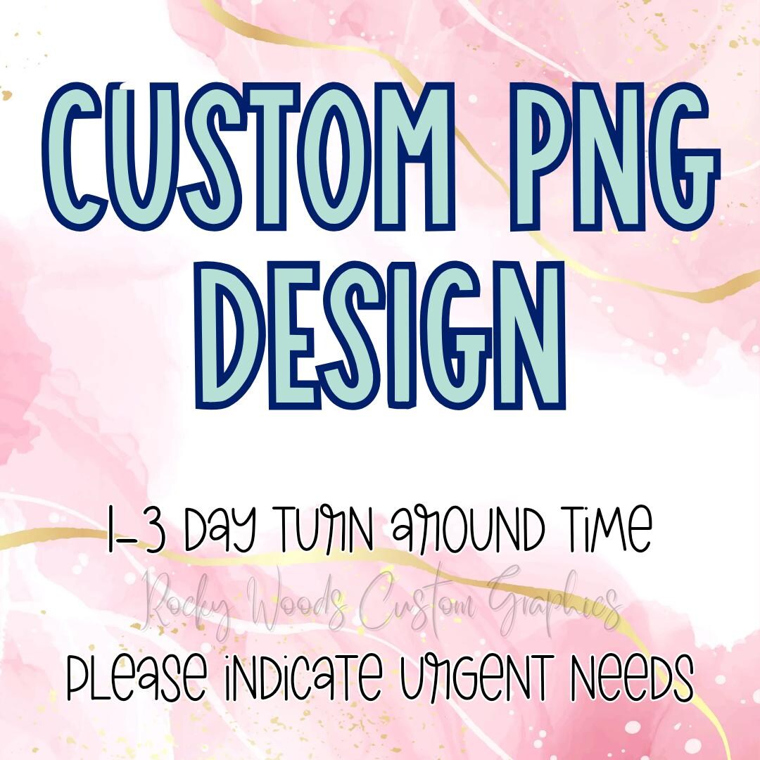 Custom PNG File ***please Message Before Purchasing! - Etsy