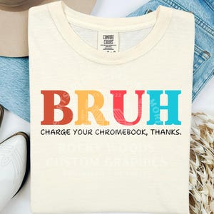 Bruh Charge Your Chromebook PNG, Teacher Png, Funny Back to School ...