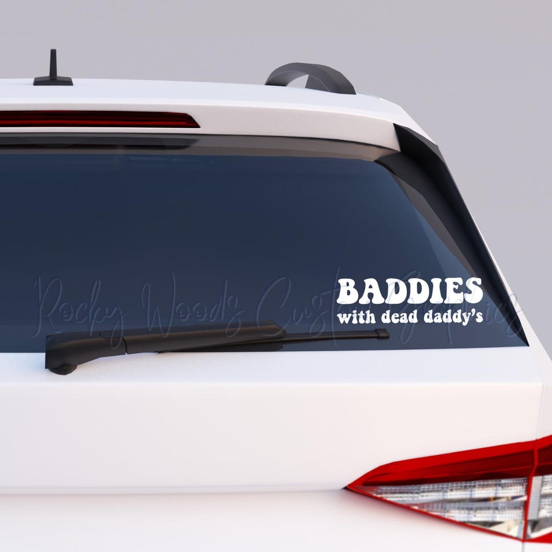 Baddies With Dead Daddys Decal Png, Car Decal Digital File, Dark Humor ...