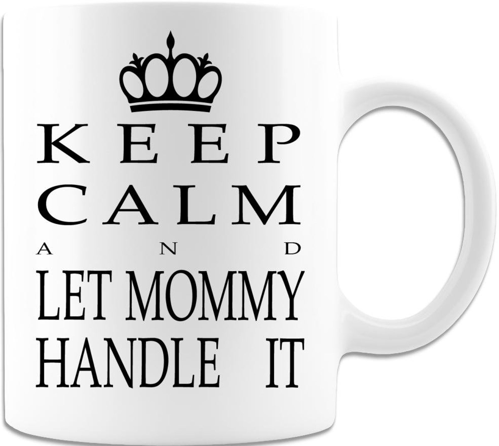 Keep Calm And Let Mommy Handle It Mug Mothers Day T Etsy