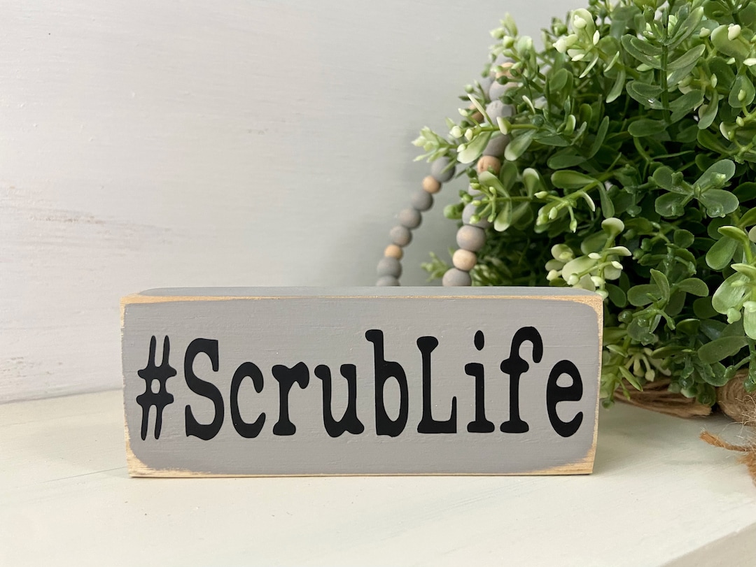 Scrub Life Block Sign, Nurse Wooden Sign, Nurses Week Gift, Rustic Mini ...