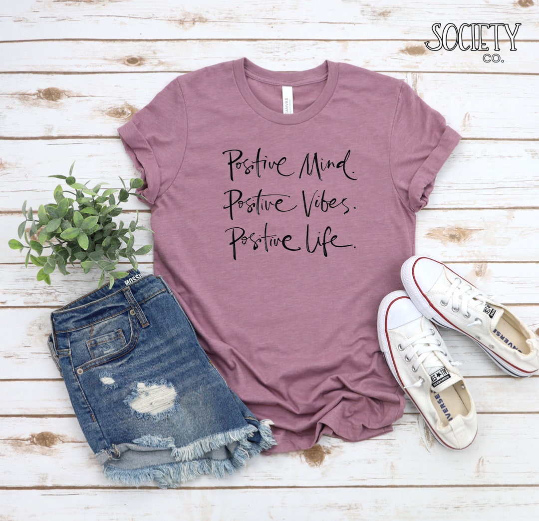 Positive Mind Positive Vibes Positive Life Shirt | Positive Tshirt ...