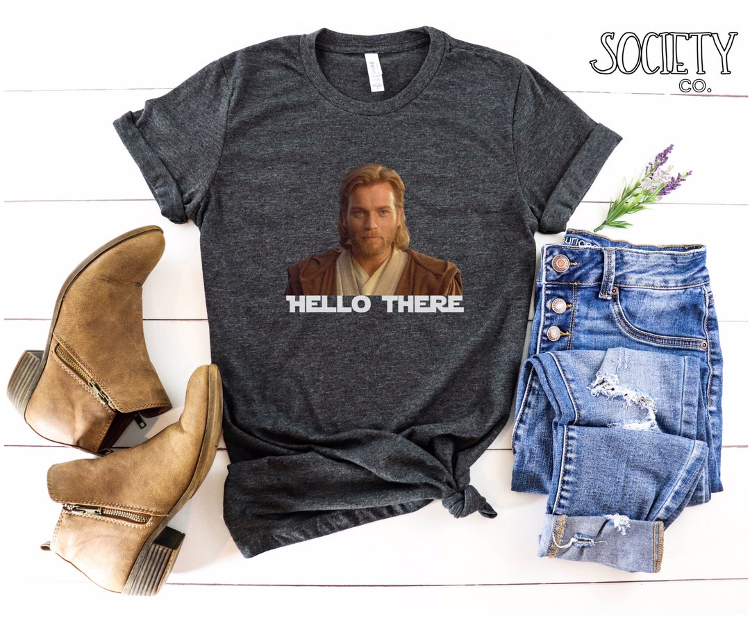 Hello There Obi Wan Kenobi Shirt | Star Wars Shirt | Anakin Skywalker ...