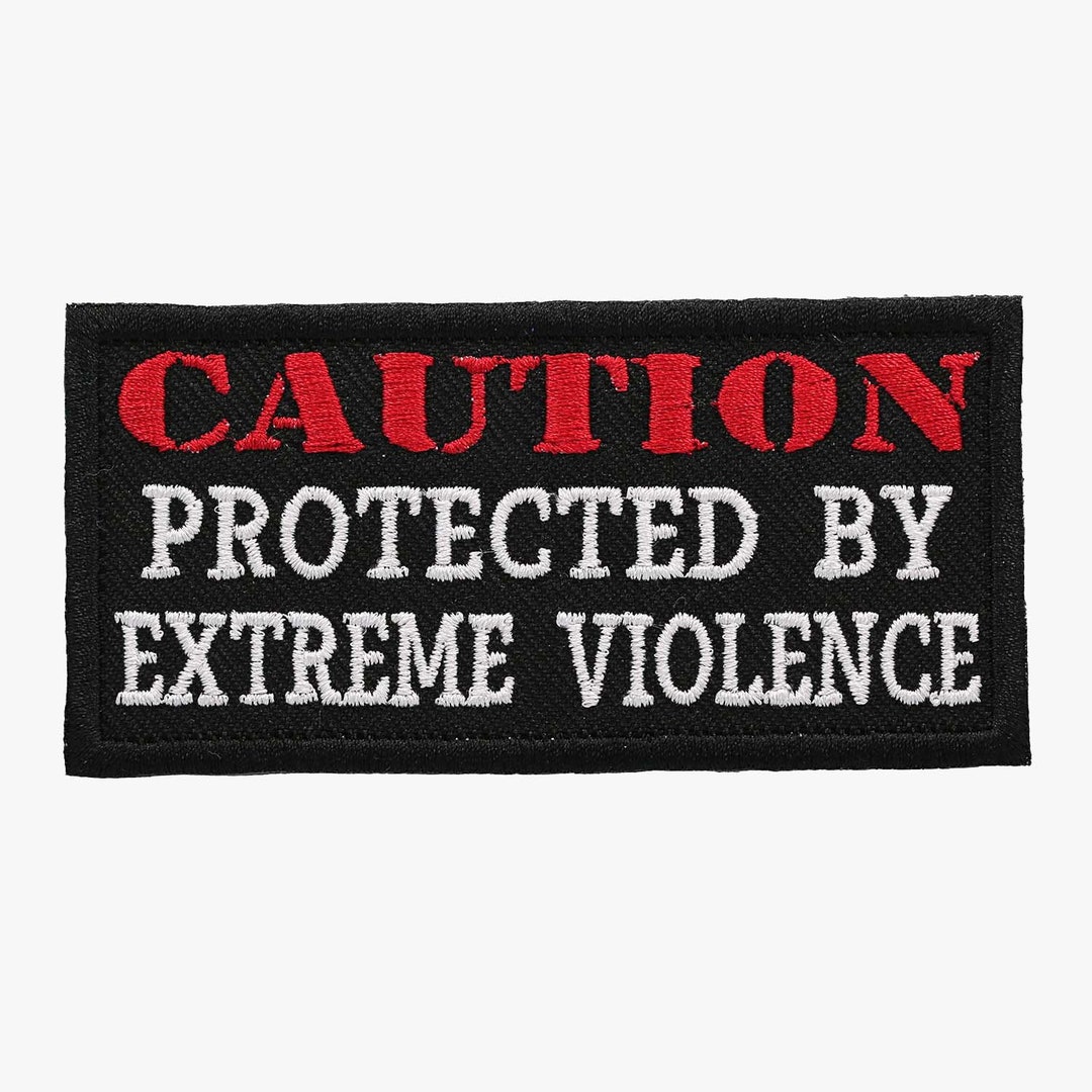 Caution Protected by Extreme Violence Embroidery Biker Patch - Etsy