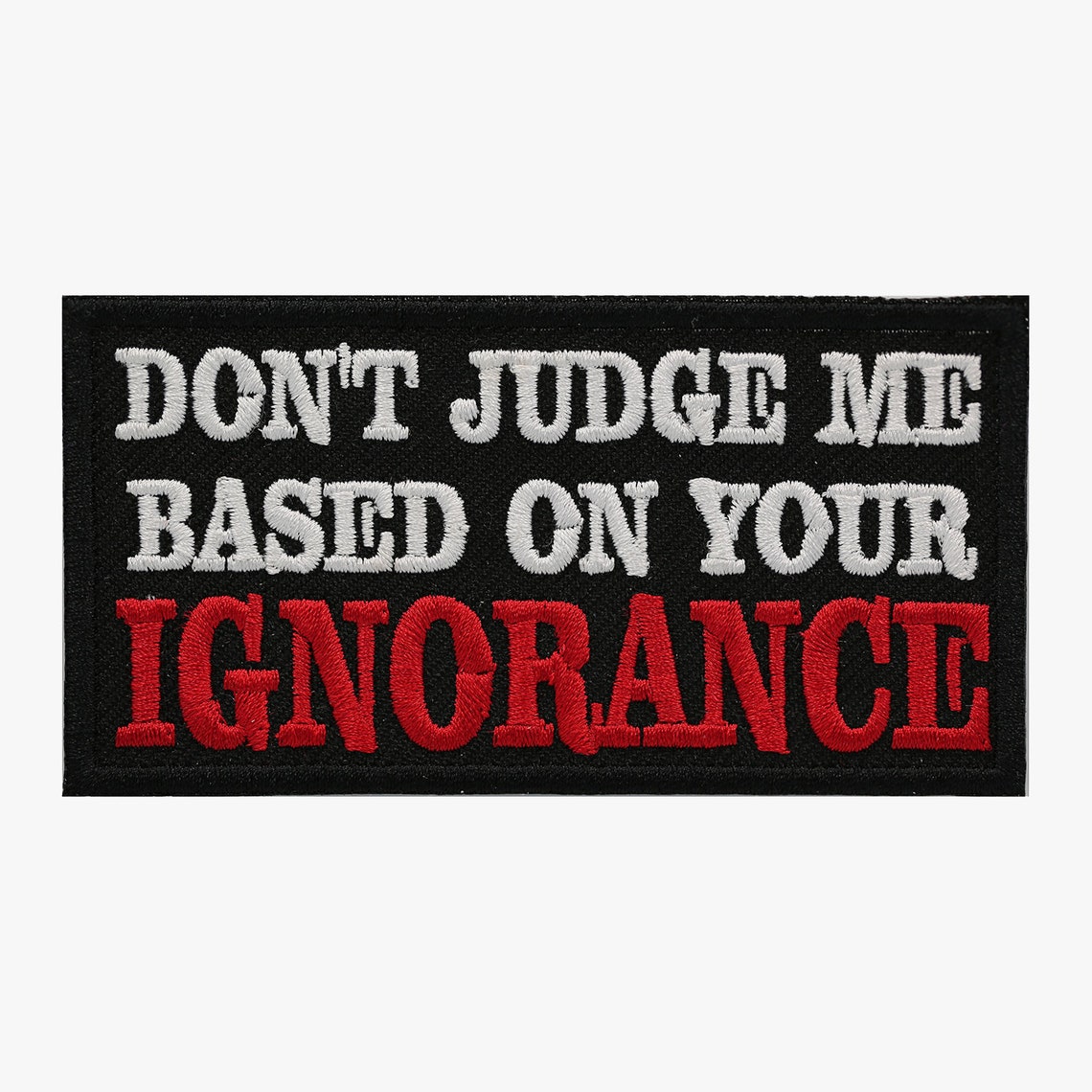Don't Judge Me Based on Your Ignorance Biker Embroidery - Etsy UK Don't Judge Me Based on Your Ignorance Biker Embroidery - Etsy UK