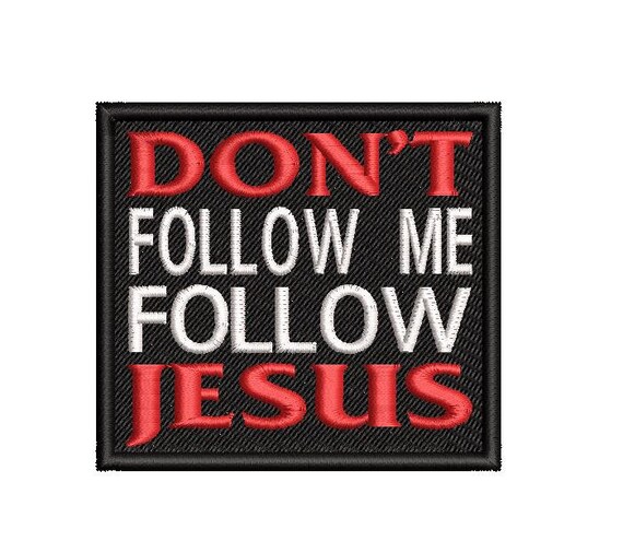 Don't Follow Me Follow Jesus Christian Embroidery Patch - Etsy