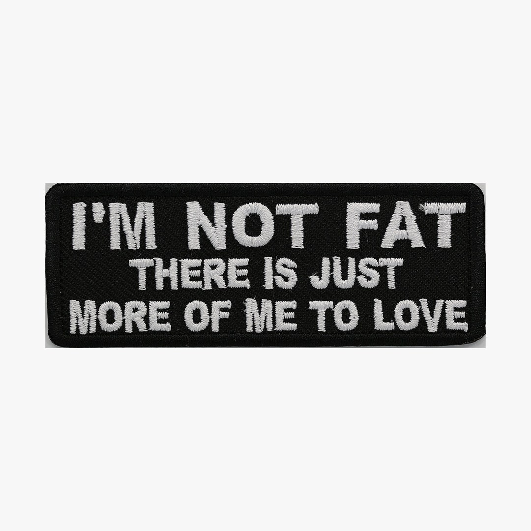 I'm Not Fat Embroidery Biker Patch - Etsy