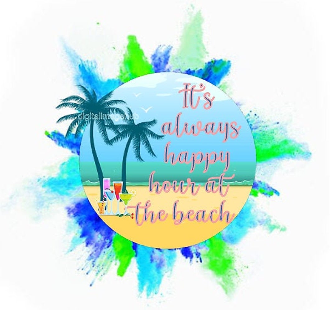 Always Happy Hour at the Beach, Beach Svg, Beach Png, Beach Sublimation ...