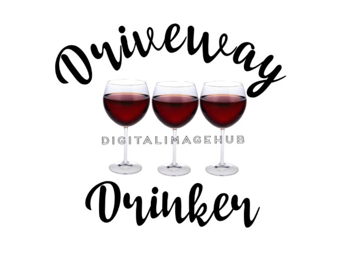 Driveway Drinker Svg, Wine Svg, Wine Png, Drinking Svg, Drinking Png ...