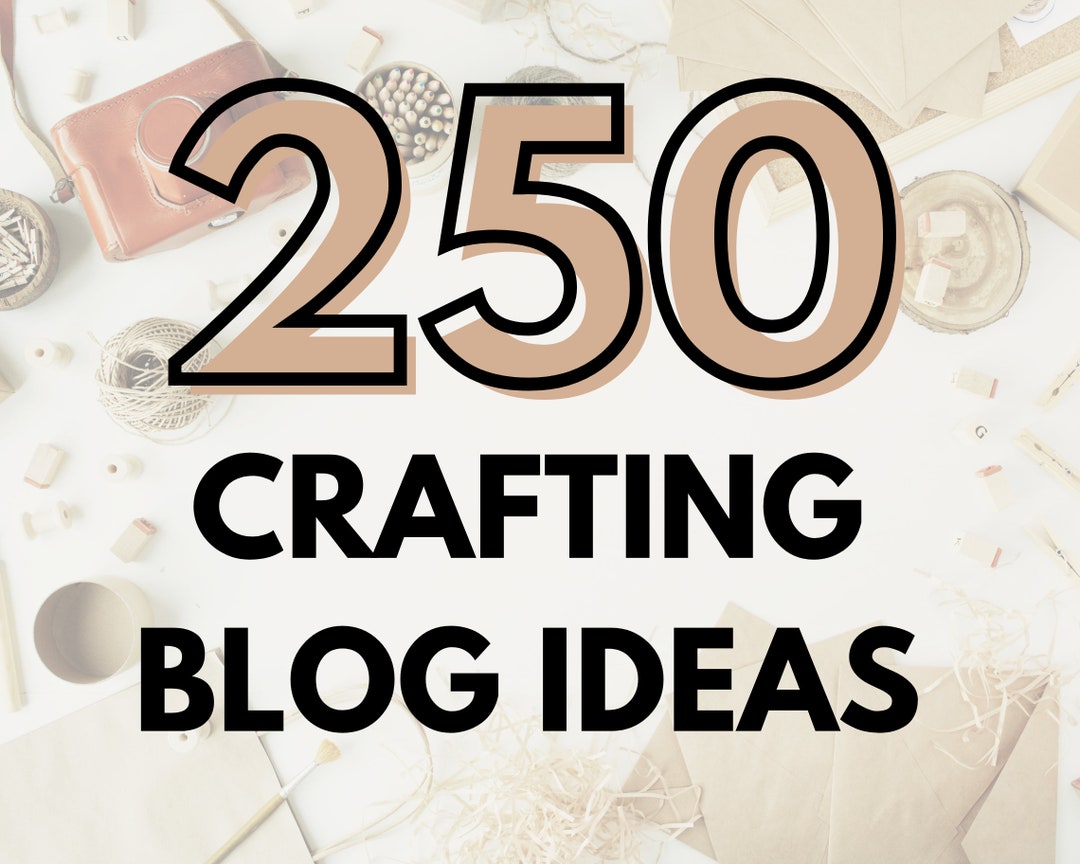 250 Crafting Blog Ideas | Blog Content Creation | Blog Planning Sheets ...