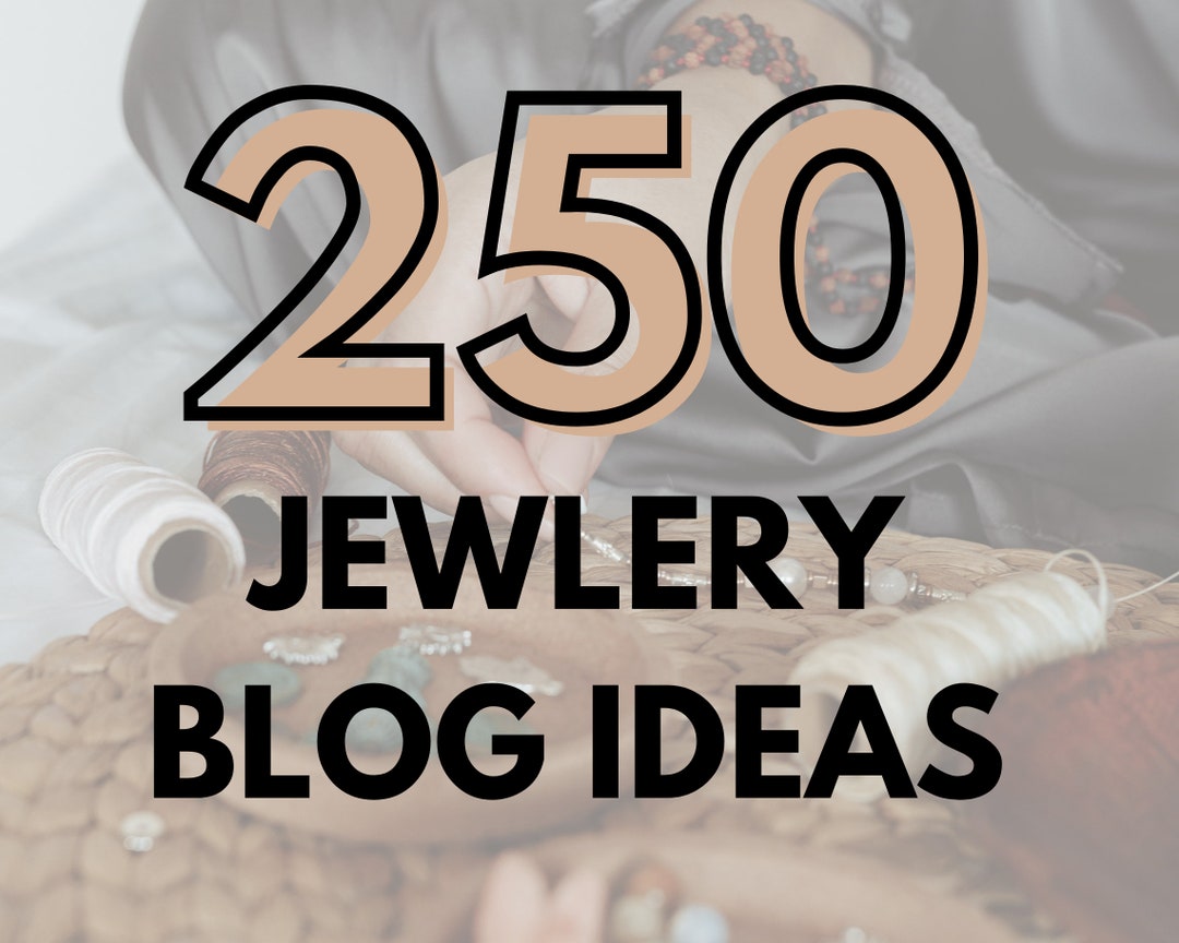 250 Jewelry Blog Post Ideas | Content Creation Ideas | Blog Topic Ideas ...