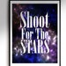 Shoot for the STARS Digital Print // Space Art // Motivational Quote - Etsy
