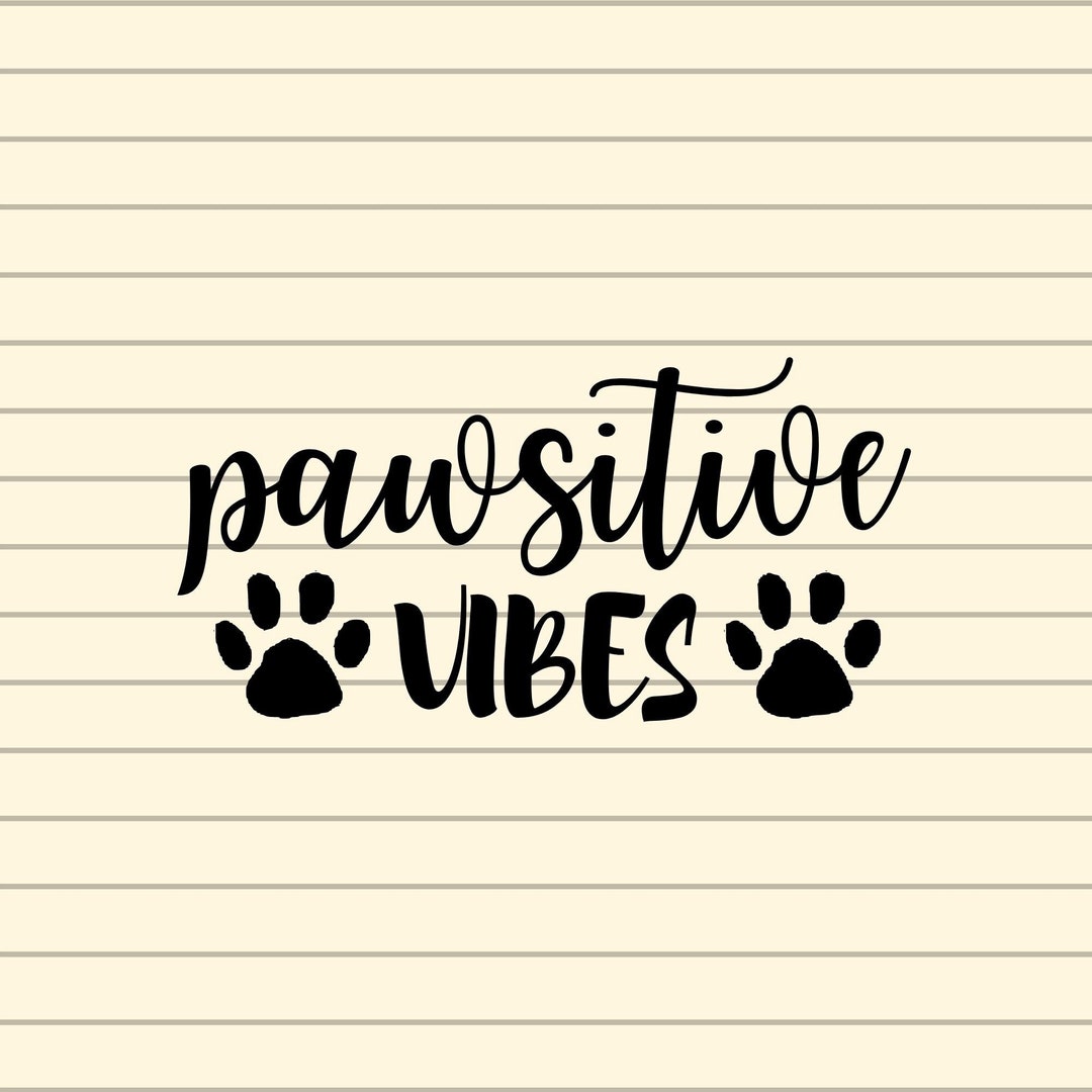 Pawsitive Vibes Svg | Think Pawsitive Svg | Stay Pawsitive Svg | Be ...