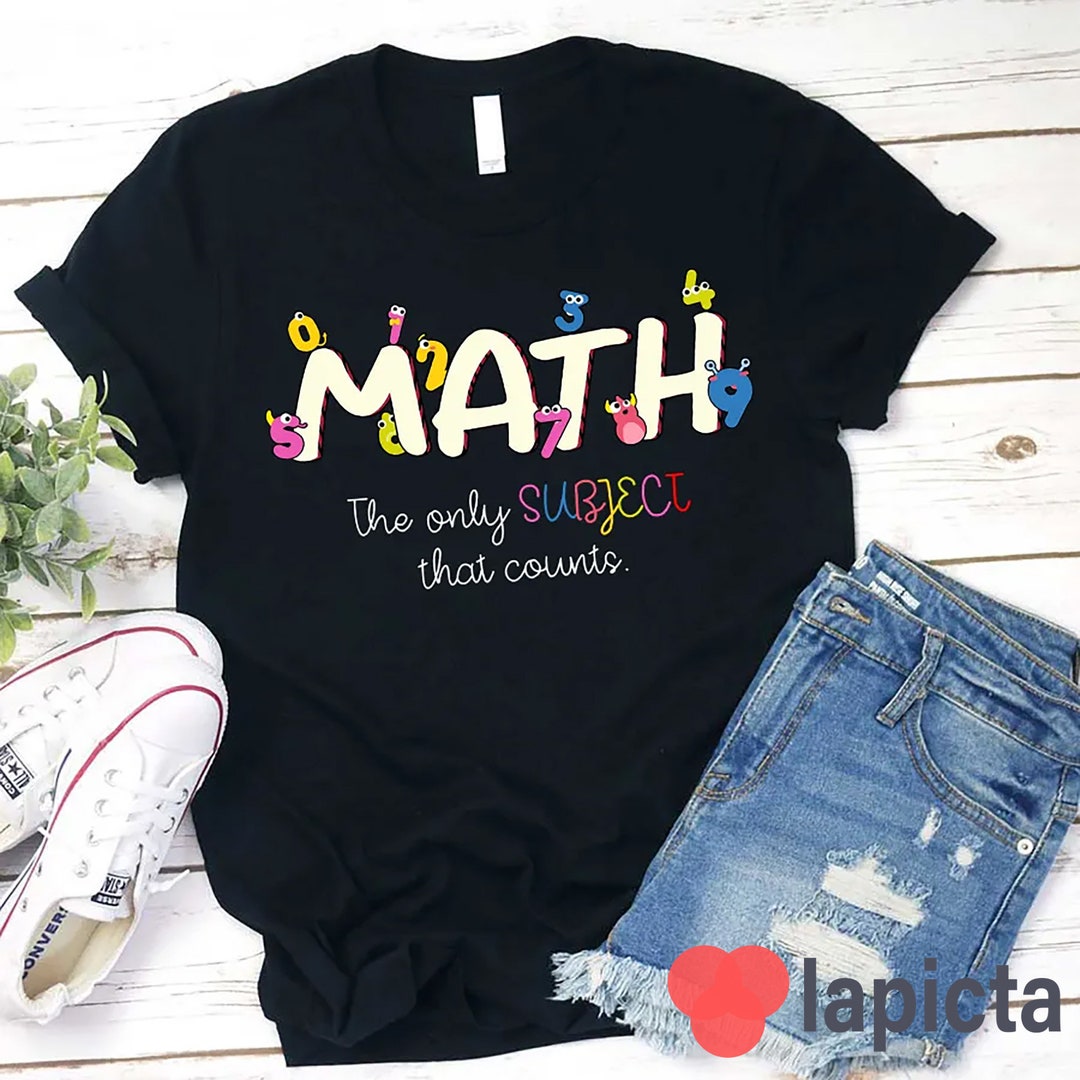 Math the Only Subject That Counts T-shirt, Math Lover Shirt, Teacher ...