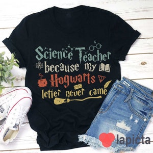 Because My Hogwards Letter Never Came T-shirt, Science Teacher Shirt ...