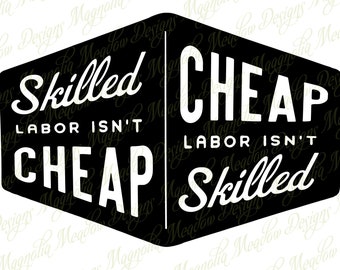 Skilled Labor Isn't Cheap Png - Etsy