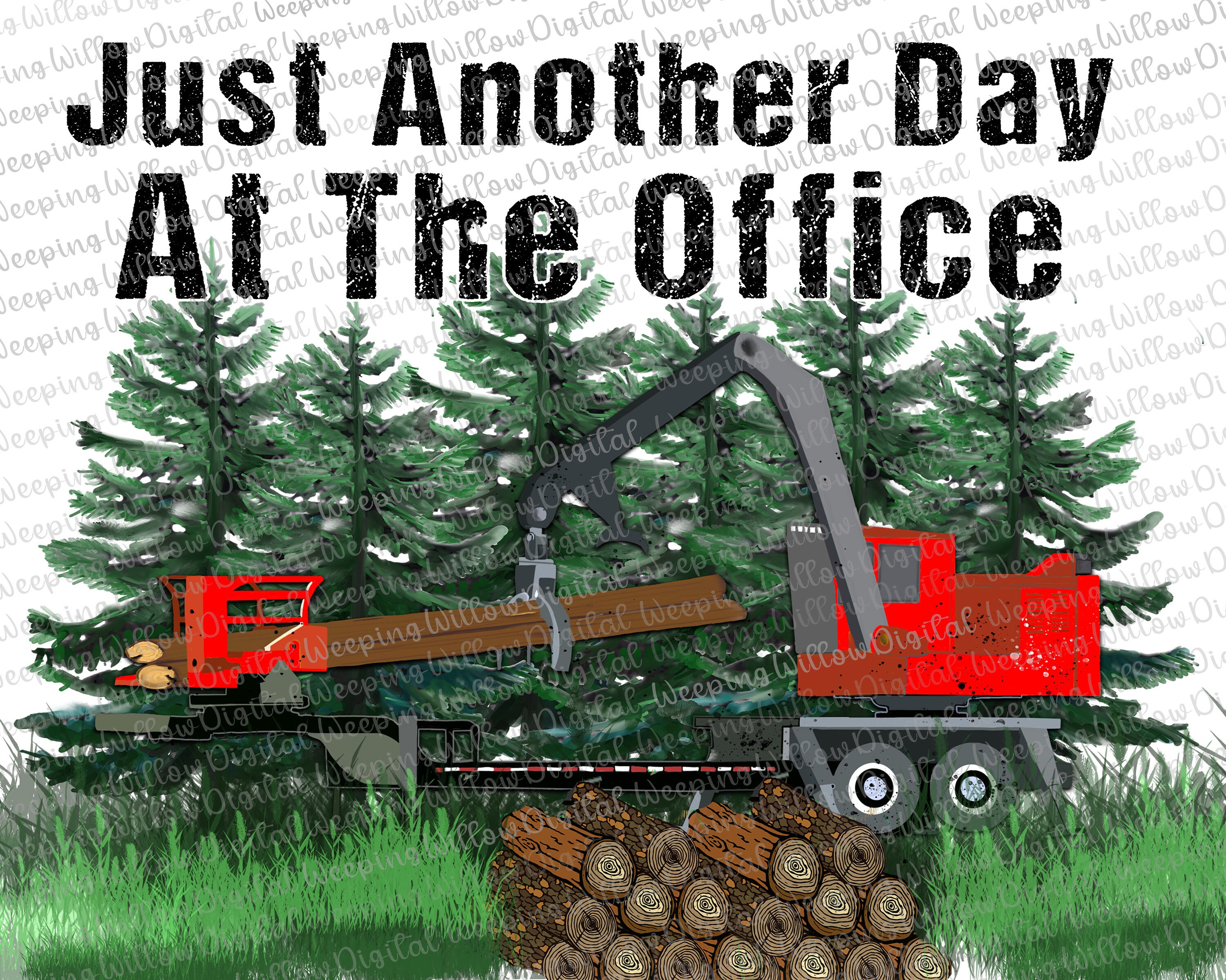 Hand-drawn Red Log Loader PNG File, Sublimation File, Just Another Day ...