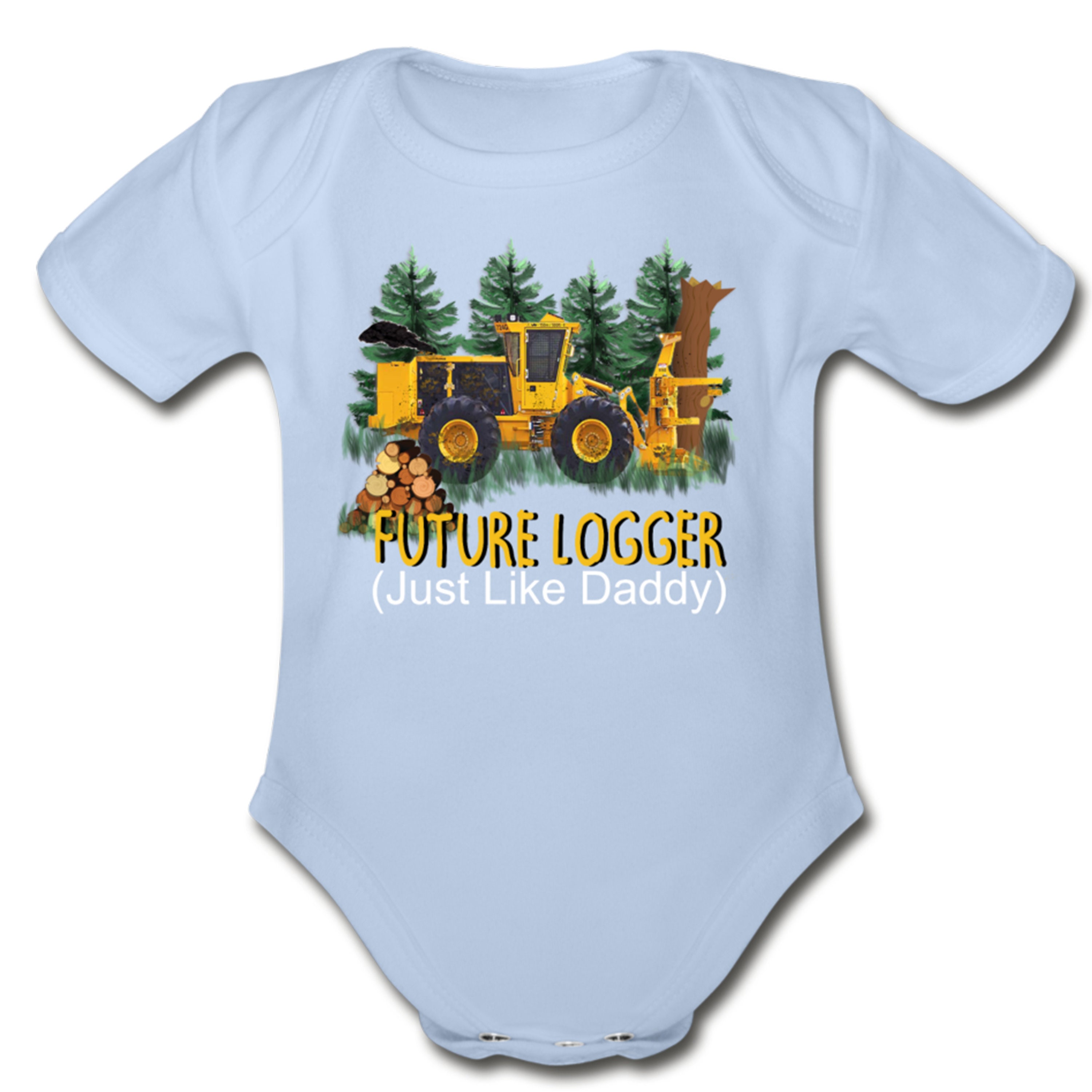 Feller Buncher Logging Onesie | Future Logger Just Like Daddy Bodysuit ...