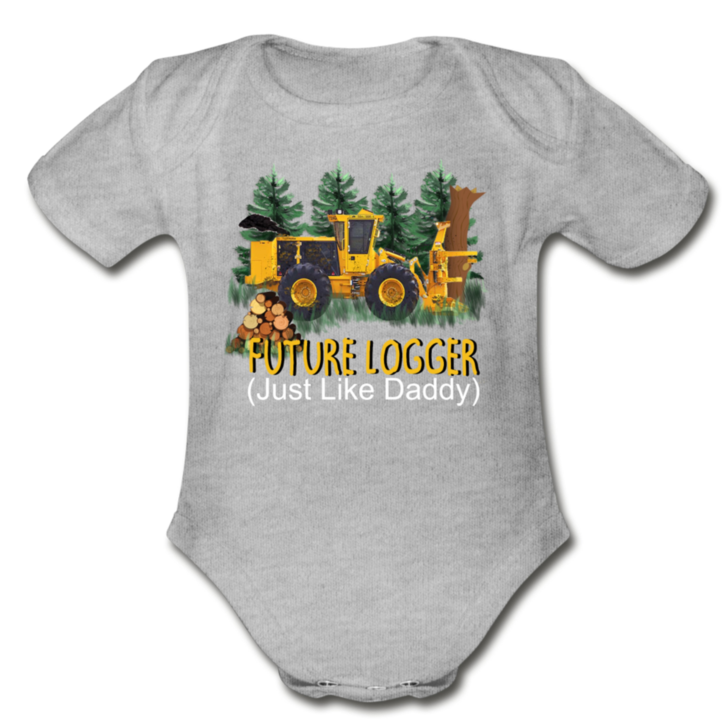 Feller Buncher Logging Onesie | Future Logger Just Like Daddy Bodysuit ...