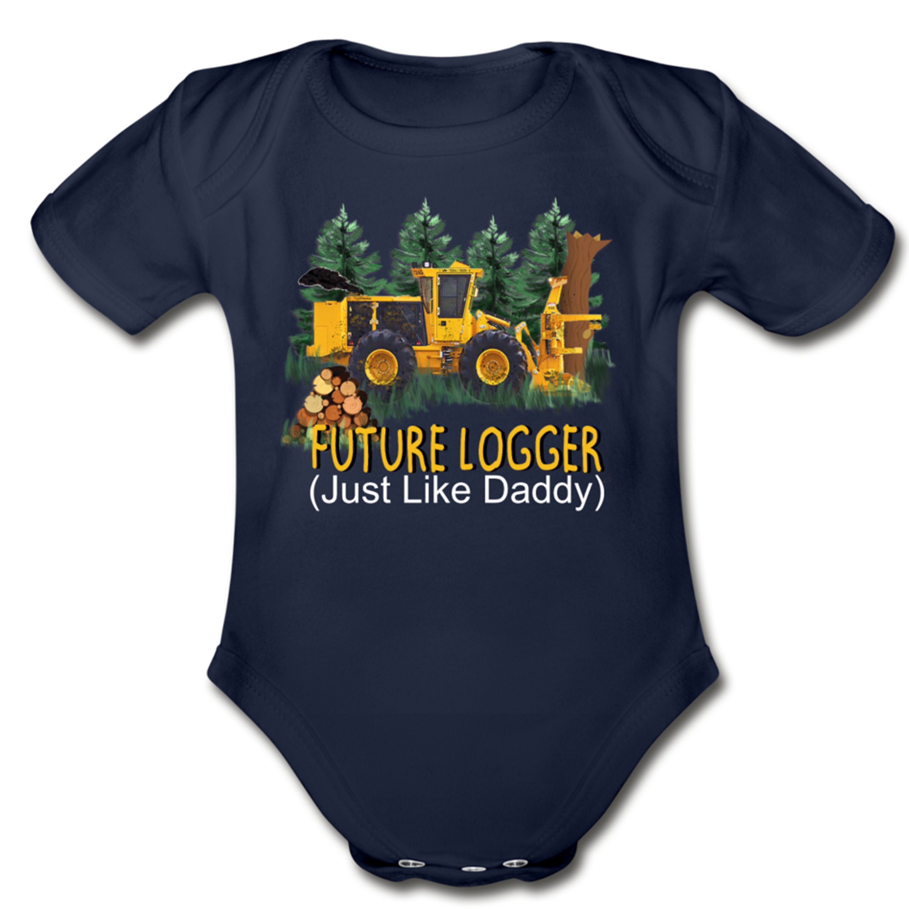 Feller Buncher Logging Onesie | Future Logger Just Like Daddy Bodysuit ...