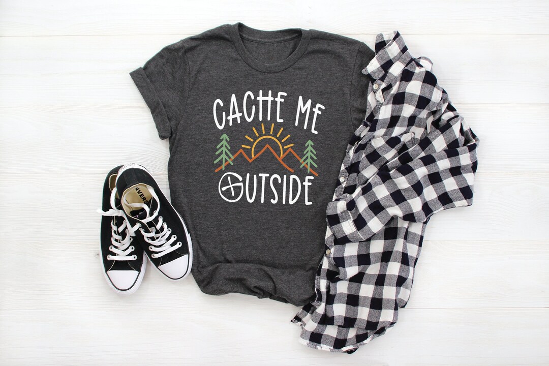 Geocache Shirt, Cache Me Outside, Funny Geocaching Shirt, Unisex Tshirt ...