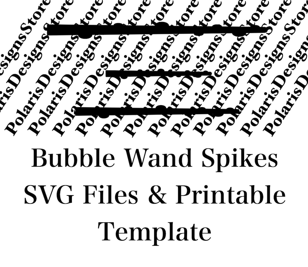 Bubble Wand - Spikes | SVG File & Printable Template | Digital Cutting ...