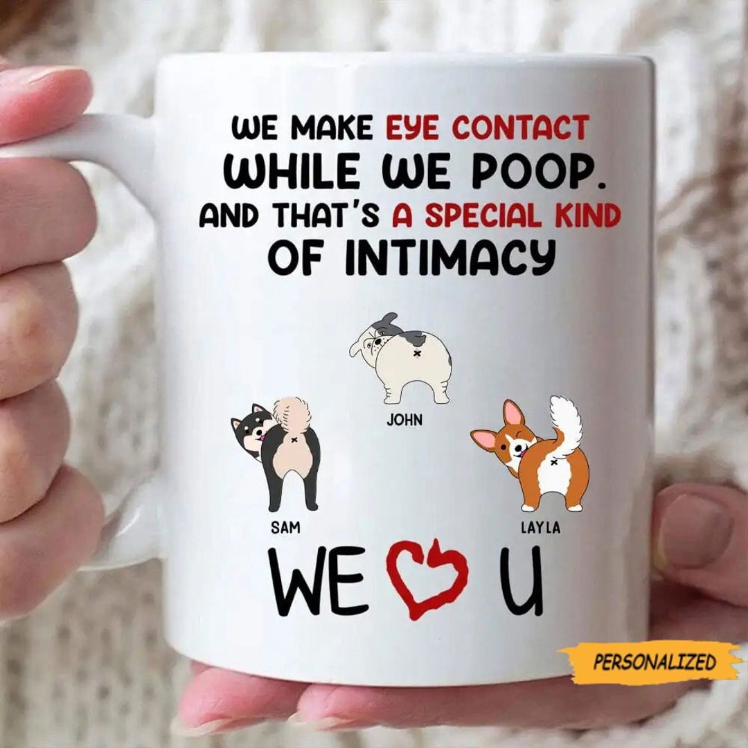 We Make Eye Contact While We Poop Personalized Dog Mug, Gift for Dog ...