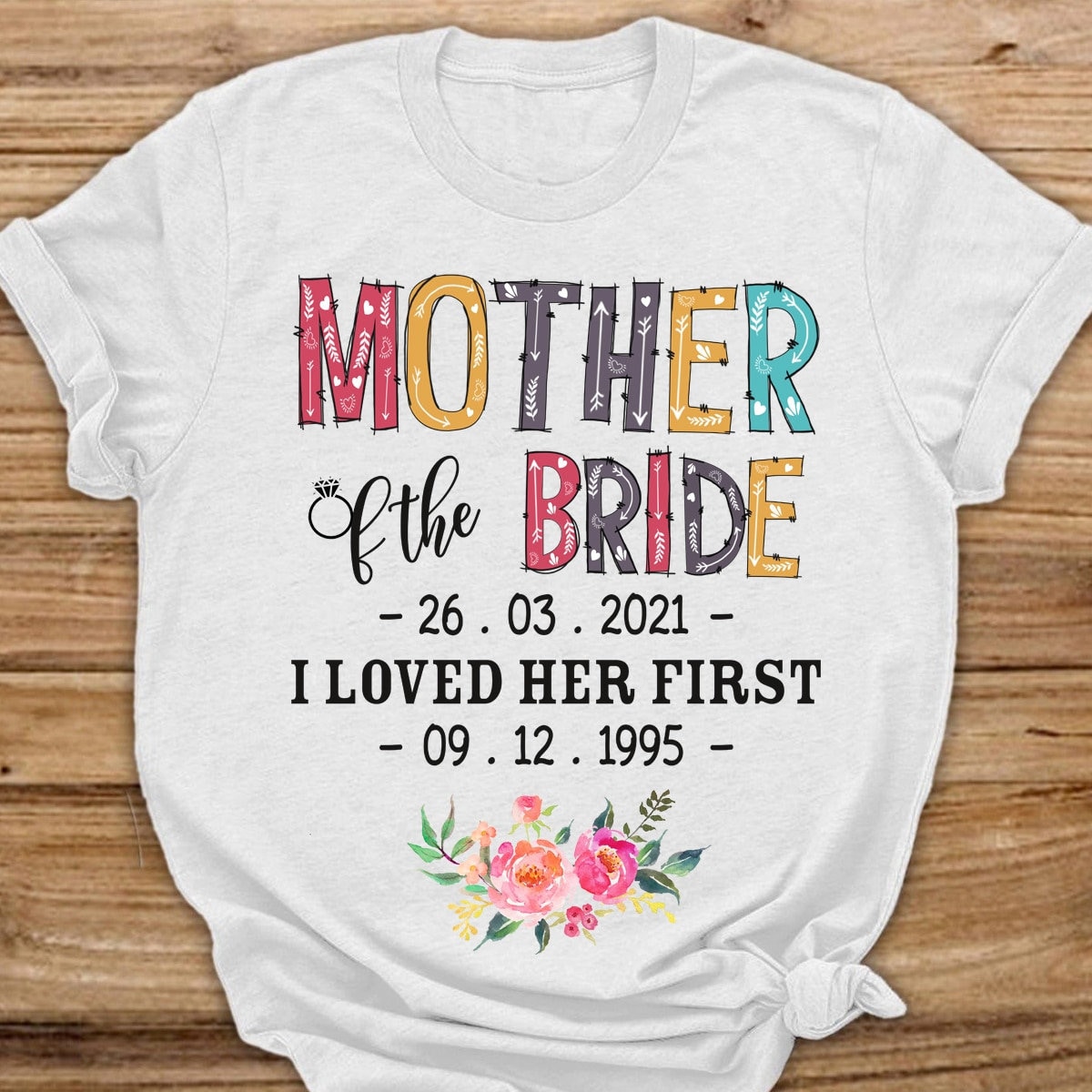 Personalized Mother of Bride I Loved Her First Unisex T Shirt, Wedding ...