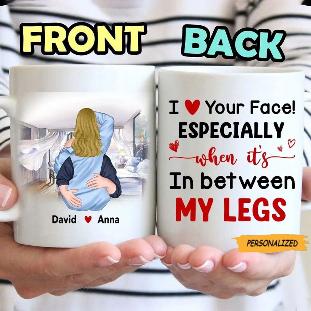 I Love Your Face Especially When It’s in Between My Legs Personalized ...
