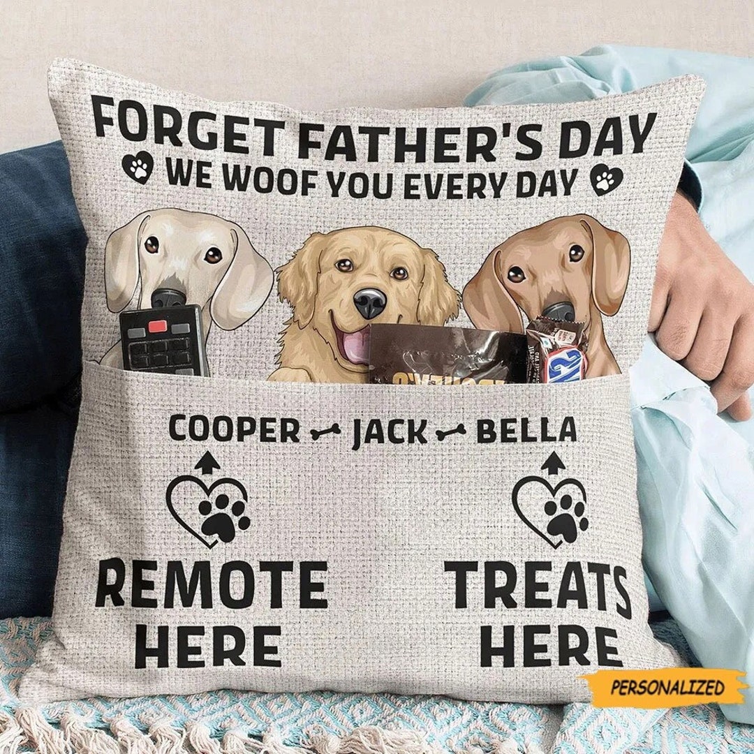 Forget Father’s Day We Woof You Every Day Personalized Pocket Pillow ...