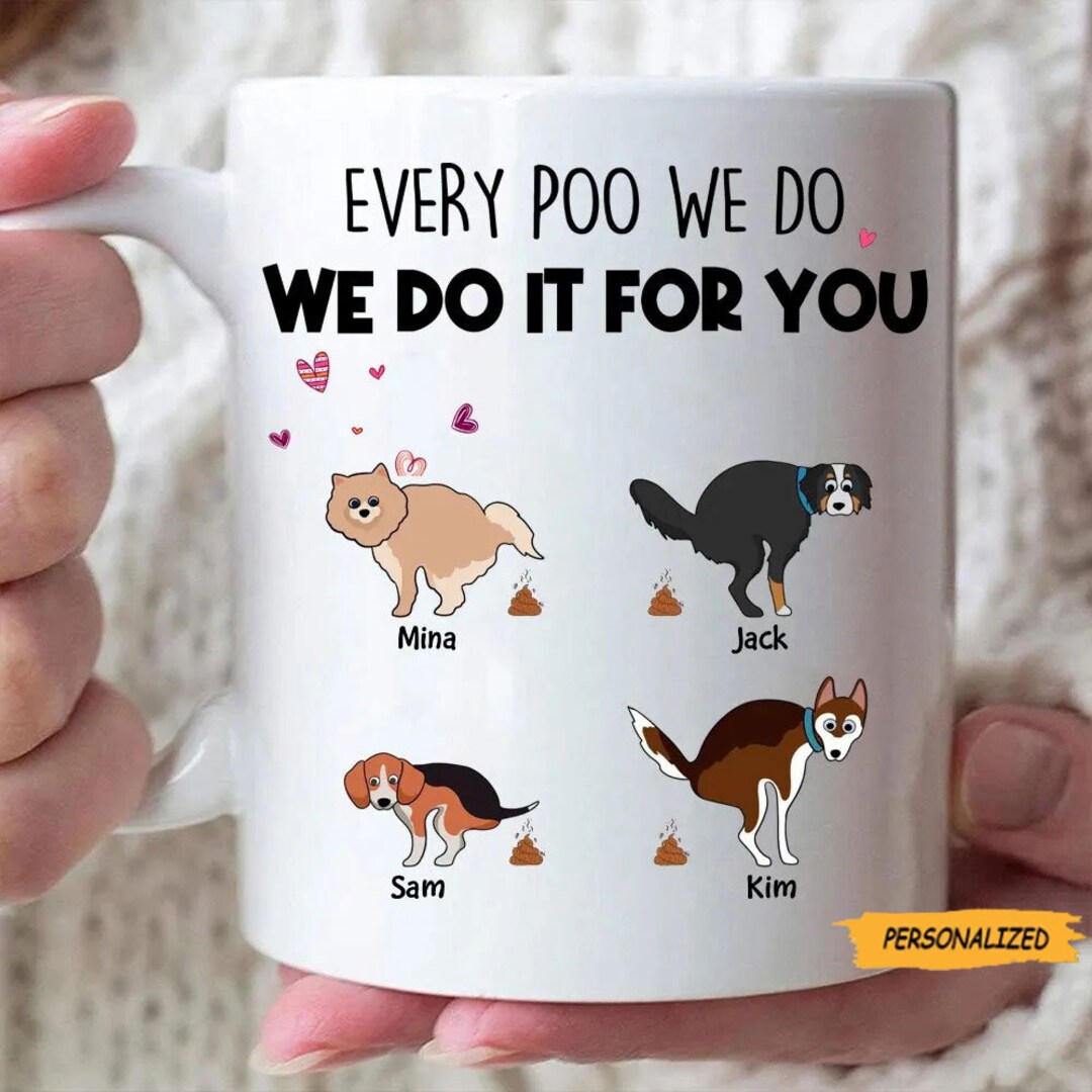 Every Poo I Do I Do It for You Personalized Mug, Gift for Dog Mom ...