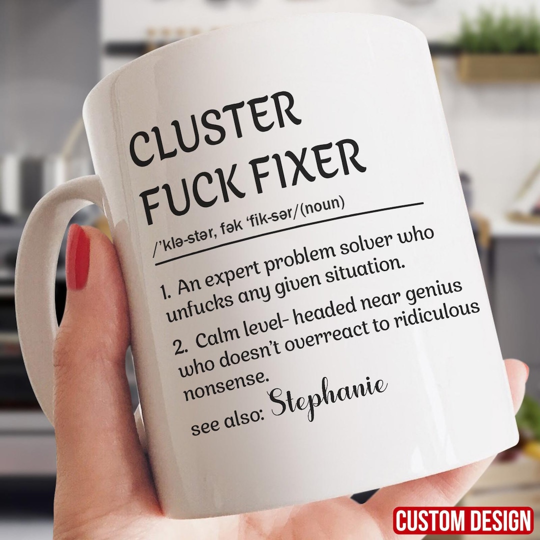 Cluster F*ck Fixer Problem Solver, Funny Personalized Mug, Fun Gift for ...