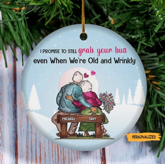 I Promise to Grab Your Butt Personalized Funny Old Couple Christmas Ceramic Ornament Gift for Old Couple Custom Name Couple Ornament Etsy Ireland