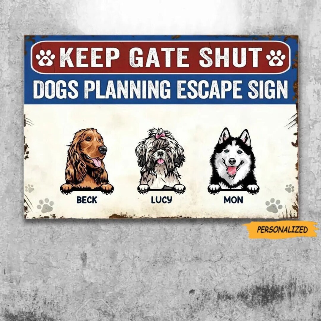 Keep Gate Shut, Dog Planning Escape Personalized Metal Sign, Gift for ...