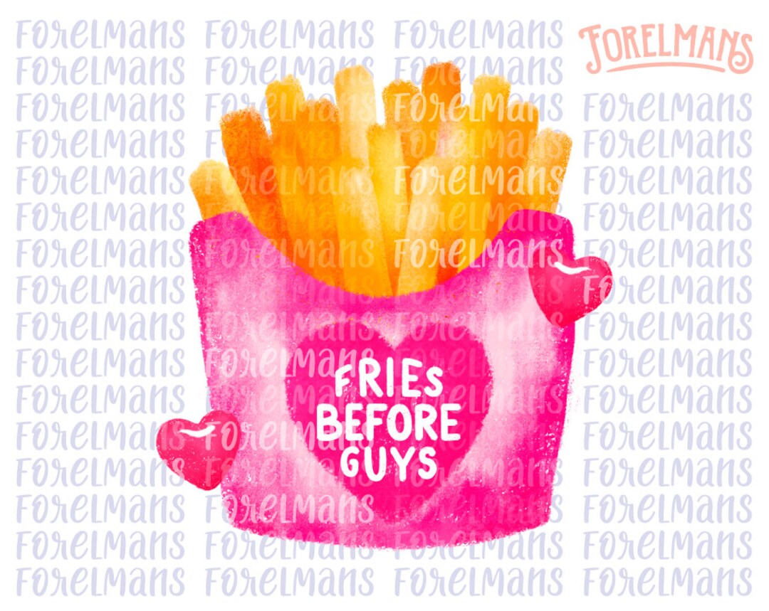 Fry Before Guy Png, Valentine Png, Fries Before Guys PNG, Fry Before ...