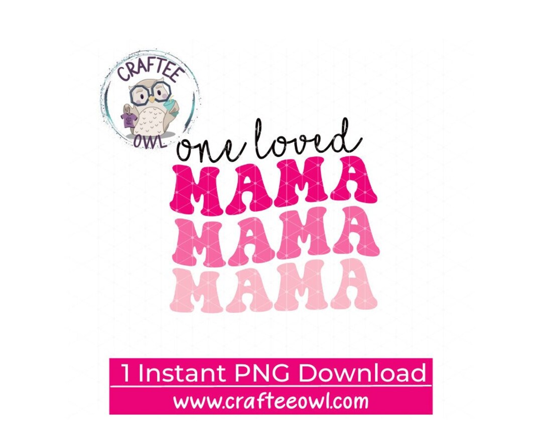 One Loved MAMA Stacked SVG & PNG - Etsy
