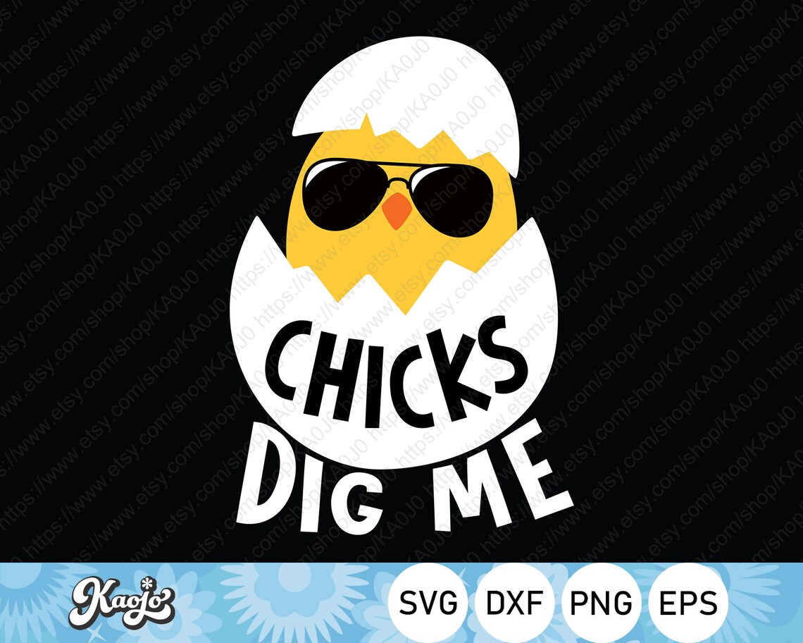 Chicks Dig Me SVG Chick With Sunglasses SVG Easter Baby - Etsy