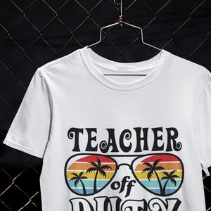 Teacher off Duty SVG, Teacher Summer Vacation SVG, Funny Teacher Day ...