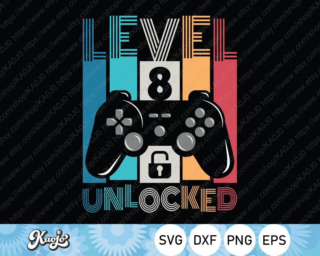 Level 8 Unlocked Svg, 8 Years Old Birthday Gift, Funny Gaming Svg ...