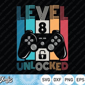 Level 8 Unlocked Svg, 8 Years Old Birthday Gift, Funny Gaming Svg ...