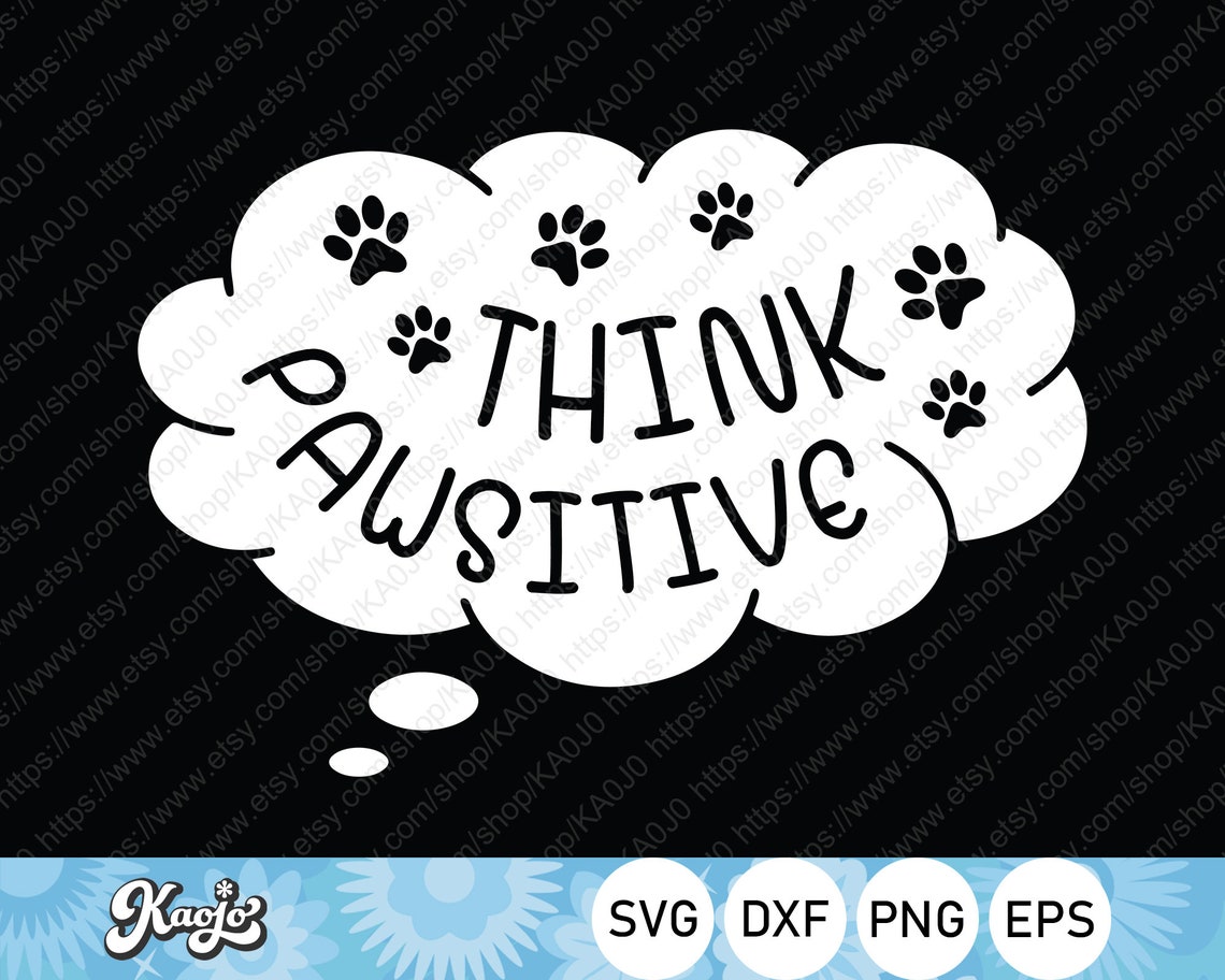 Think Pawsitive SVG Cat Paw SVG Dog Paw SVG Think Positive | Etsy