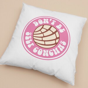 Don't Be Self Conchas Svg, Concha Pan Dulce Svg, Funny Mexican Bread ...