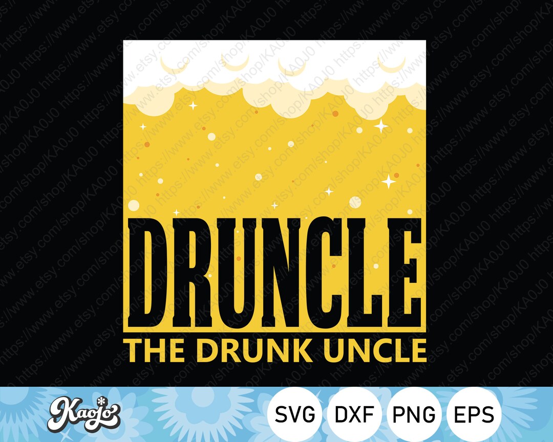 Druncle the Drunk Uncle SVG, Funny Uncle SVG, Funny Drunker SVG ...